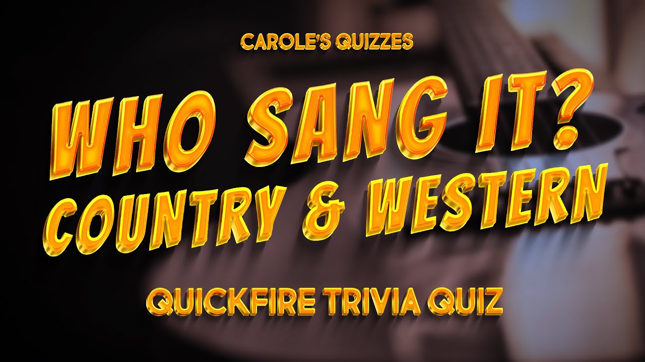 Who Sang It? Quickfire Country And Western Trivia Quiz - YouTube