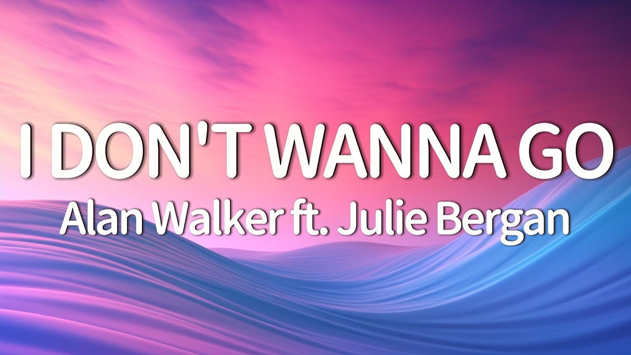 Alan Walker - I Don't Wanna Go (Lyrics) ft. Julie Bergan - YouTube