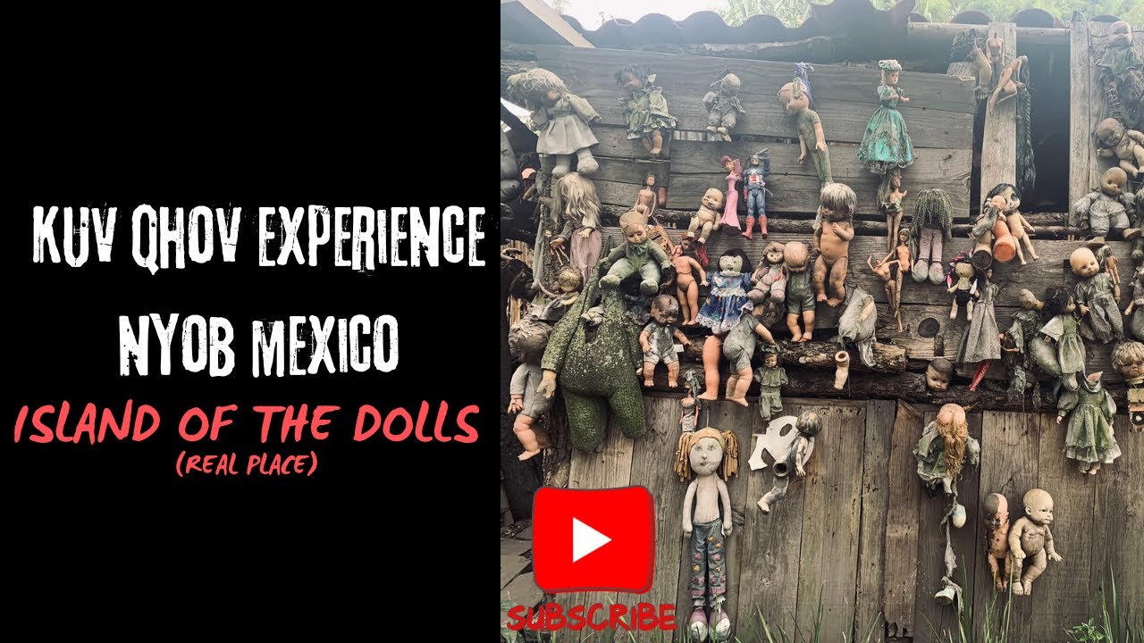Kuv Qhov Experience Nyob Mexico, Island Of The Dolls (HMONG SCARY STORY ...