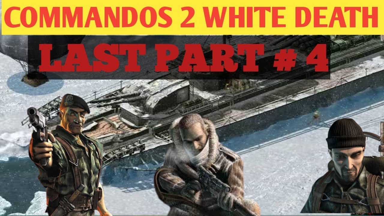 Commandos 2 3rd Mission White Death Part # 4 Last Part - YouTube