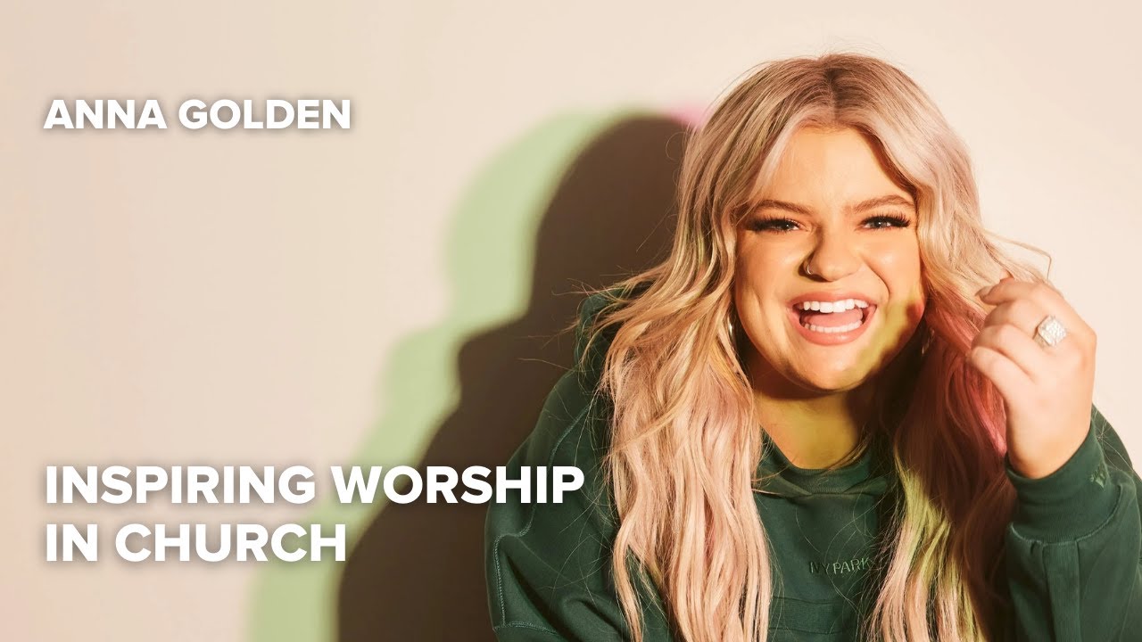 Inspiring Worship In Church With Anna Golden - YouTube
