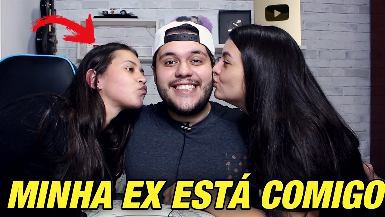 Minha Ex Namorada EstÁ Comigo De Novo Youtube