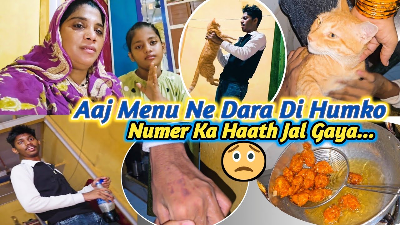Galti Huwe Mujhse Numer Ka Haath Jal Gaya 😔 | Menu Ne Aaj Sako Dara ...