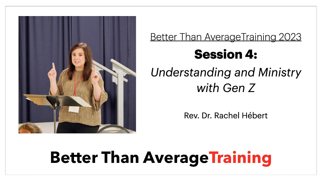 Better Than AverageTraining - Understanding and Ministry with Gen Z ...
