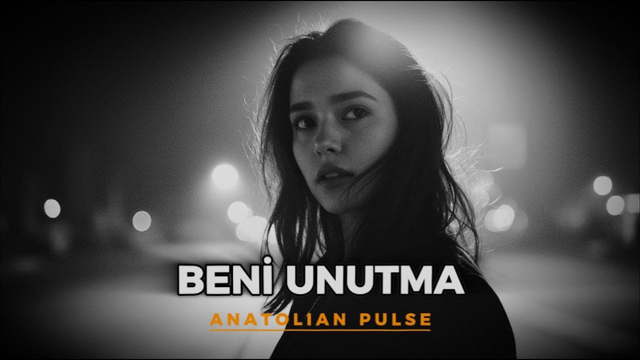 Beni Unutma 🖤 | Kalbe Dokunan Bir Aşk Hikayesi – Anatolian Pulse ...