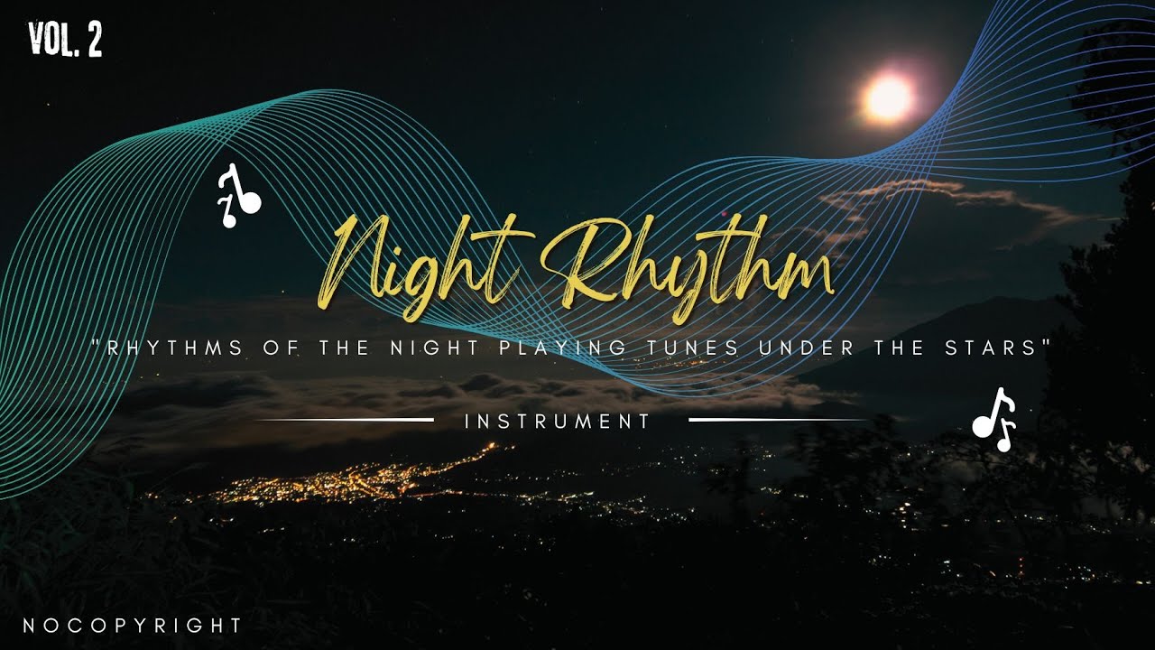 Melodic Music Night Rhythm Vol 2 | "Rhythms of the Night Playing Tunes ...
