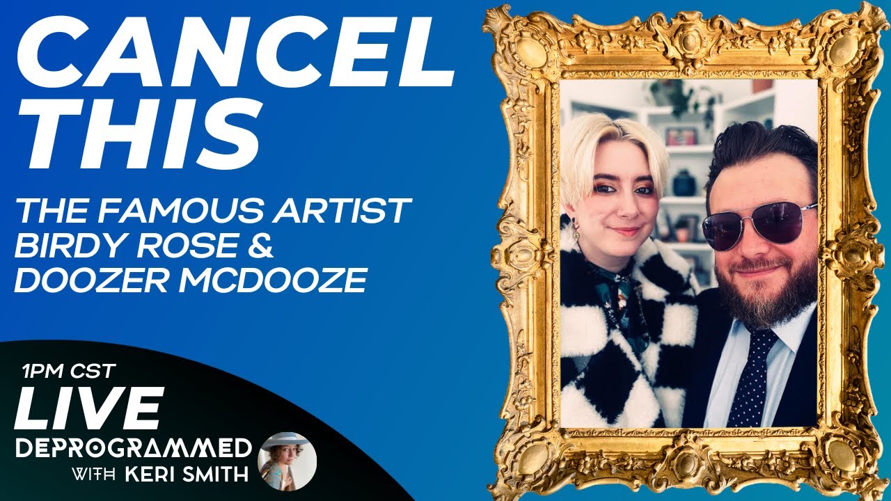 LIVE Deprogrammed with Keri Smith - Birdy Rose and Doozer McDooze ...