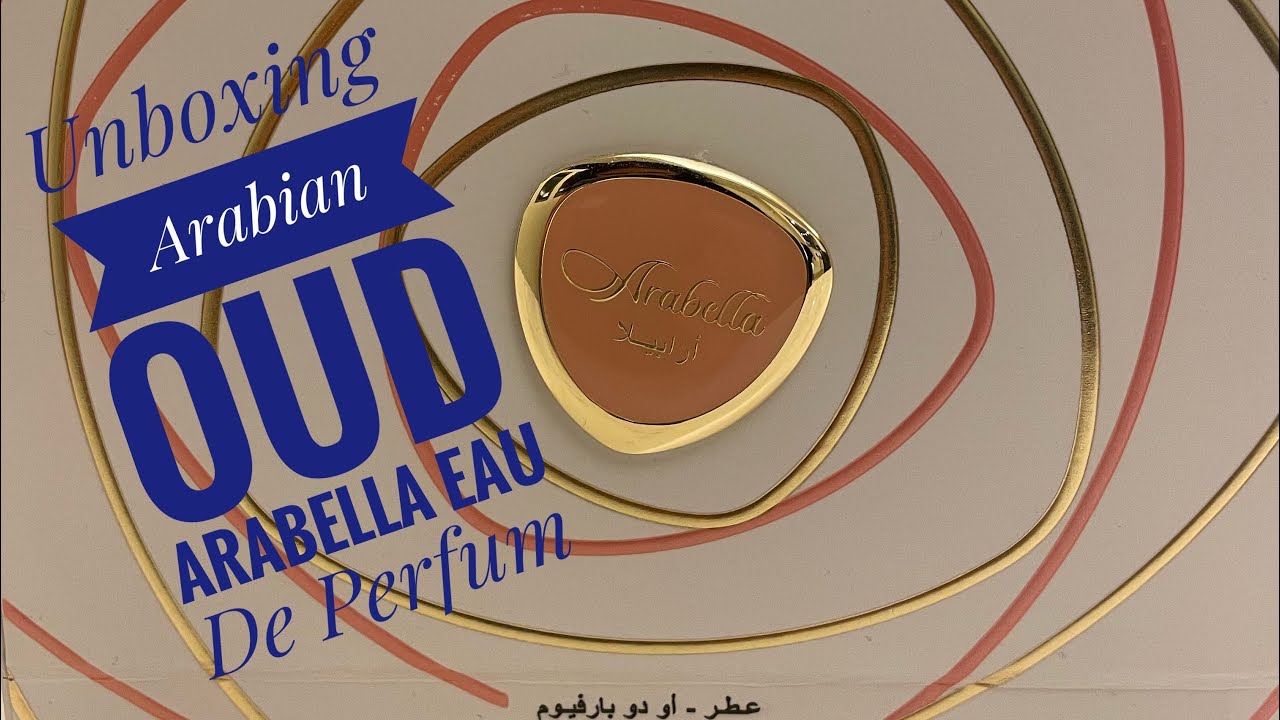 Unboxing Arabian Oud | Arabella Eau de Parfum | - YouTube