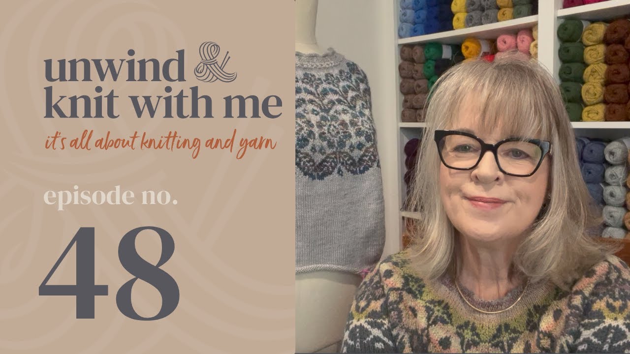 Episode 48 - All about my knitting, works in progress, finished object ...
