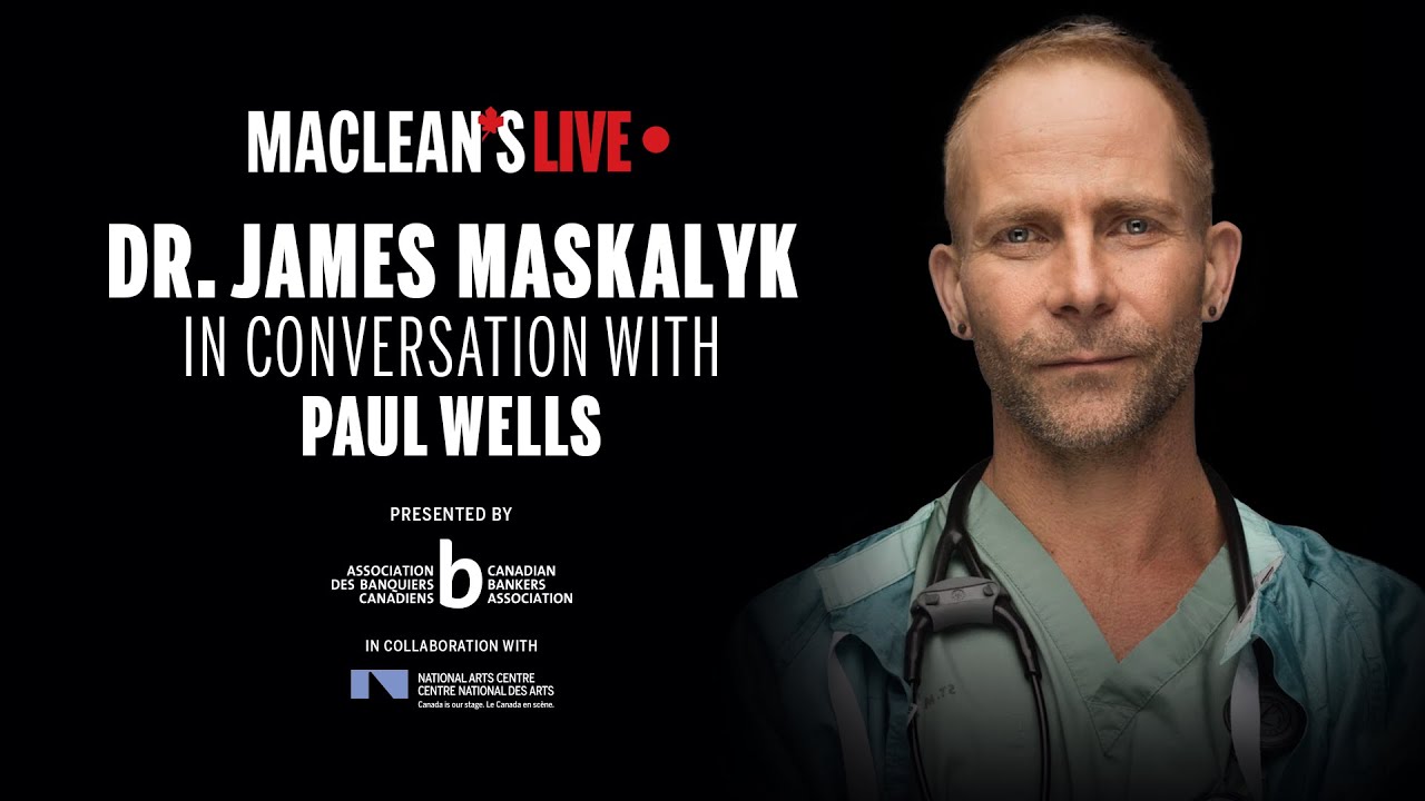 Dr. James Maskalyk in conversation with Paul Wells: Maclean's Live - YouTube