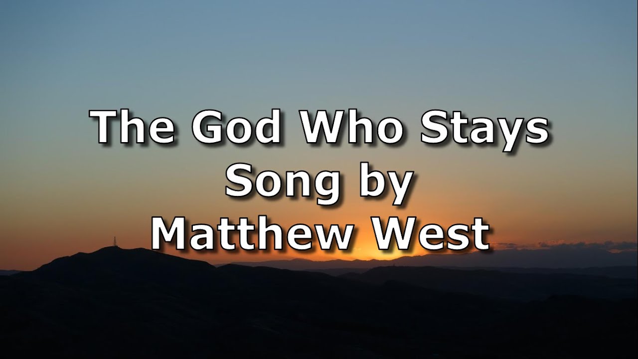 The God Who Stays - Matthew West | Lyric Video - YouTube