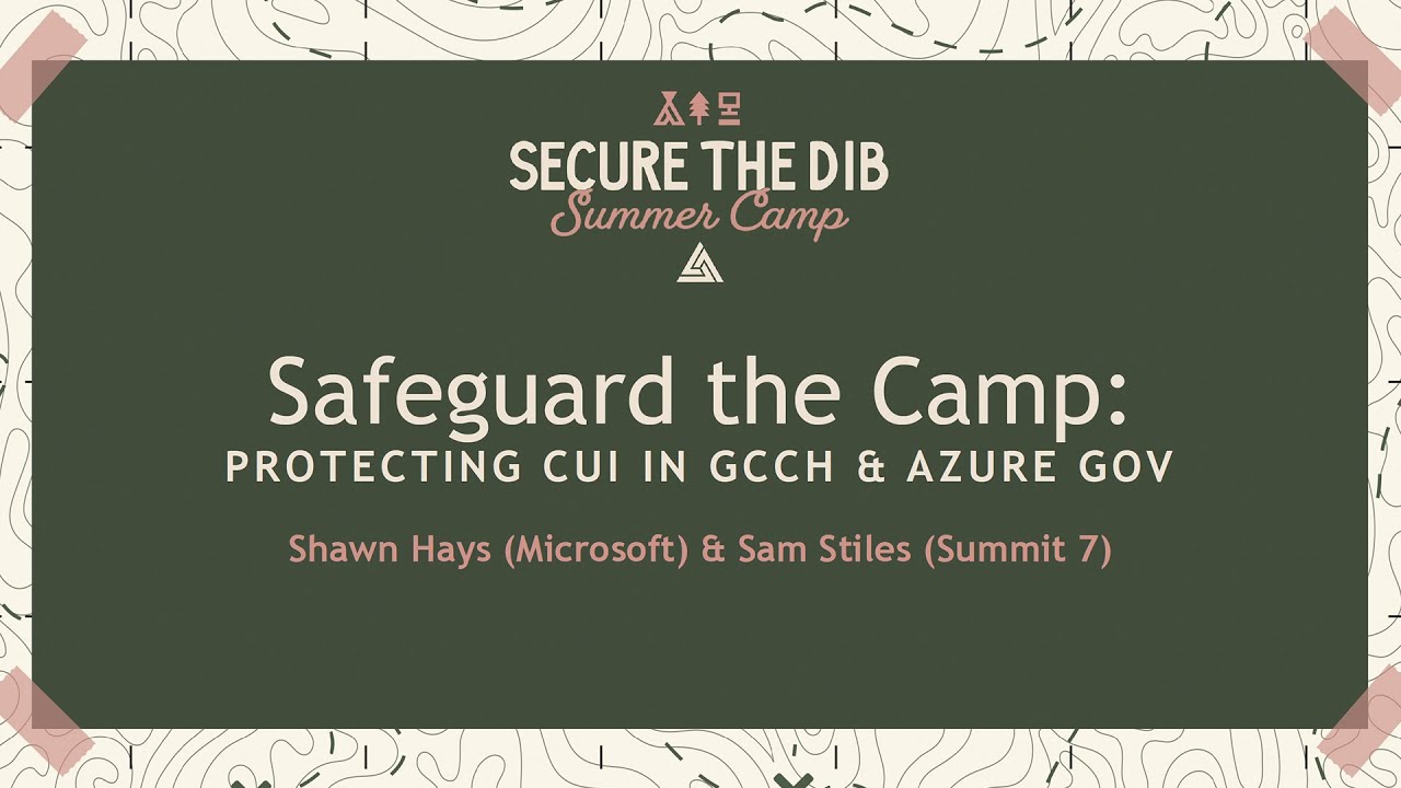Safeguard the Camp: Protecting CUI in Microsoft 365 GCC High and Azure ...