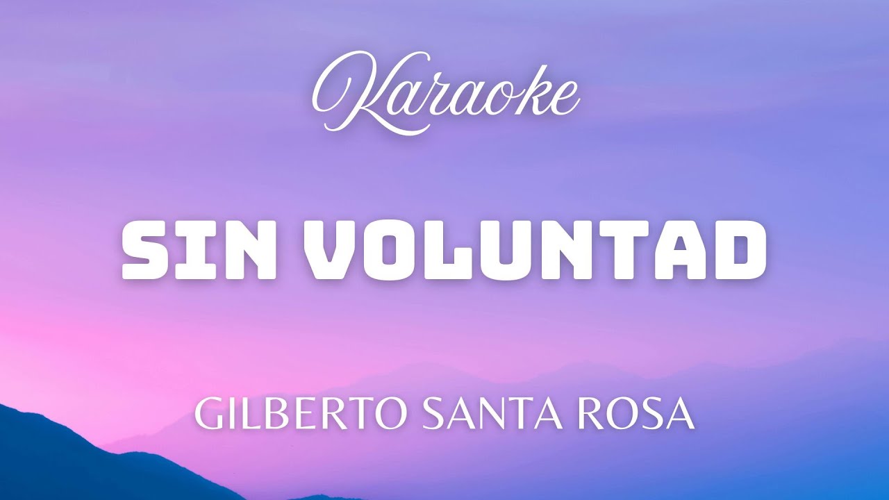 Kareoke • Gilberto Santa Rosa • Sin Voluntad - YouTube