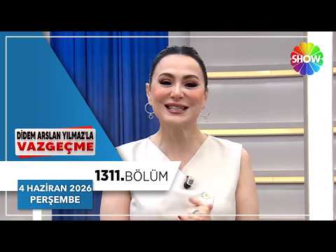 Didem Arslan Yılmaz'la Vazgeçme 1311. Bölüm | 4 Haziran 2026