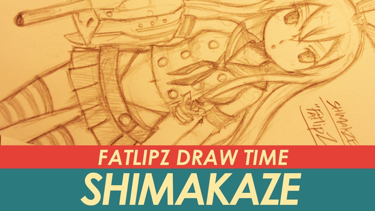 Fatlipz Draw Time - Shimakaze - YouTube