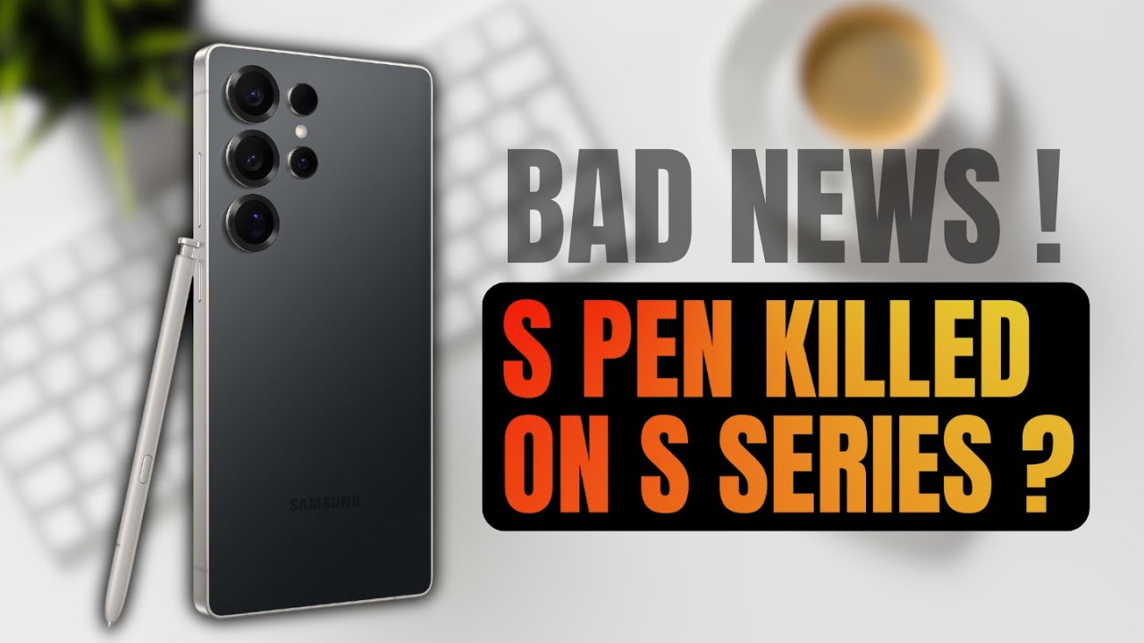 Samsung KILLED the S Pen. Is YOUR FAVOURITE S Series NEXT ? - YouTube