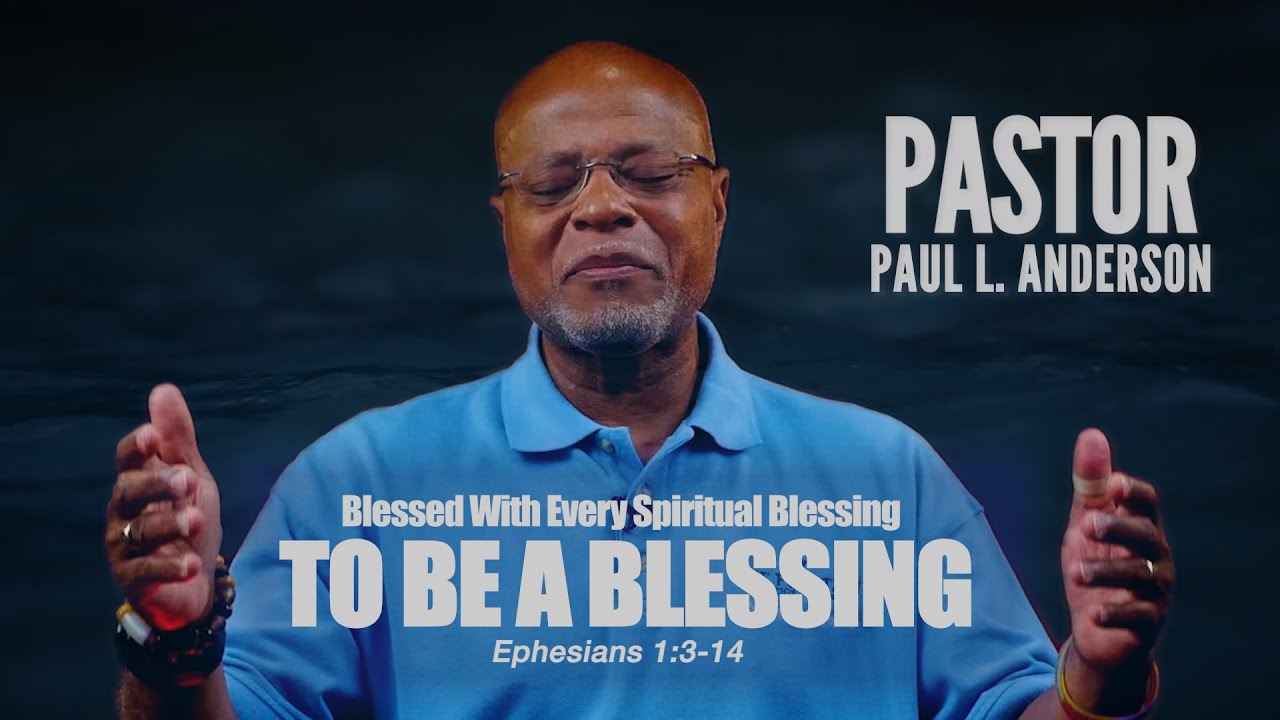 Blessed With Every Spiritual Blessing to be a Blessing | Pastor Paul L ...