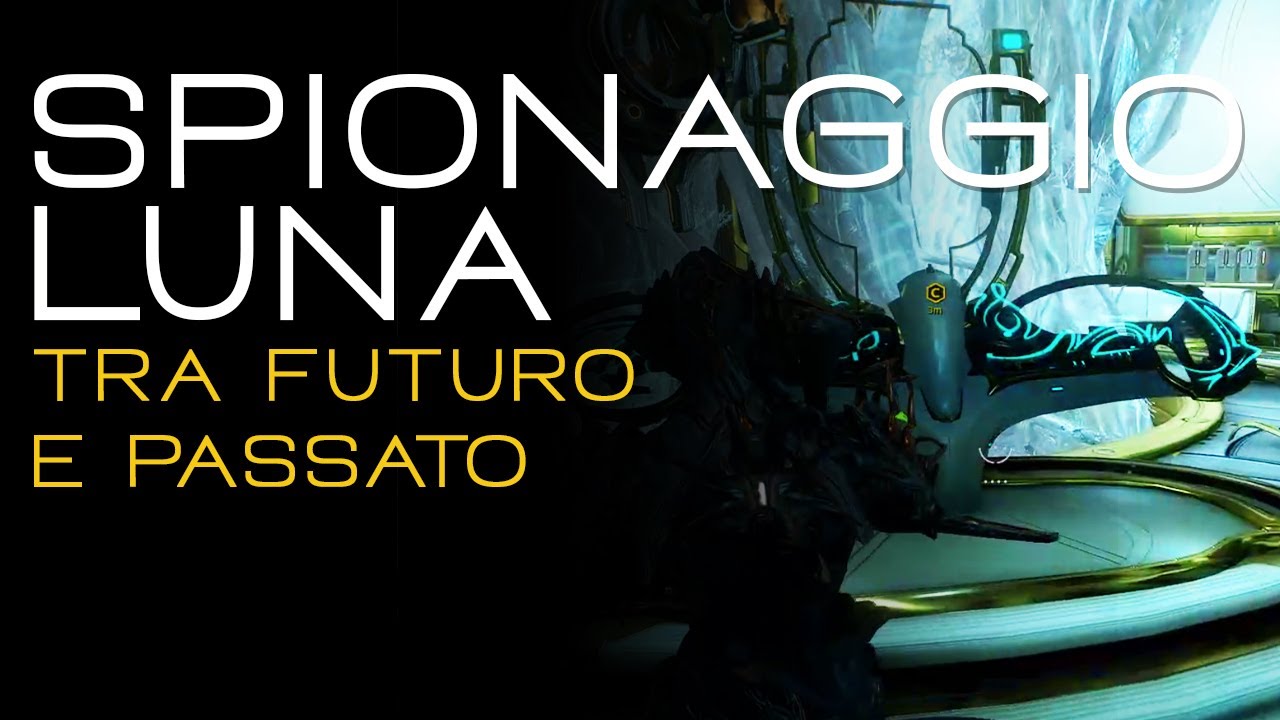 {WARFRAME ITA} Spionaggi Luna - GUIDE - Tra futuro e passato - YouTube