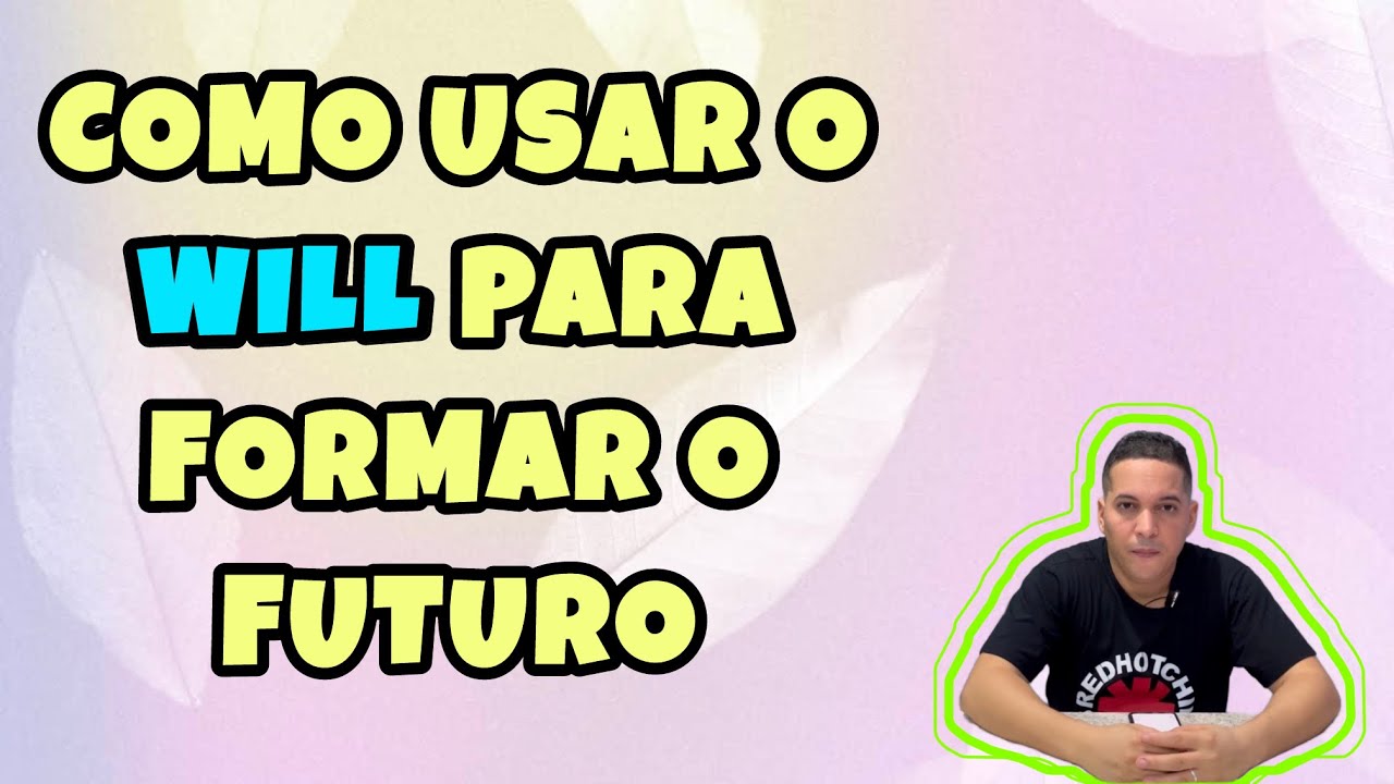 O USO DO VERBO #WILL / NO FUTURO - YouTube