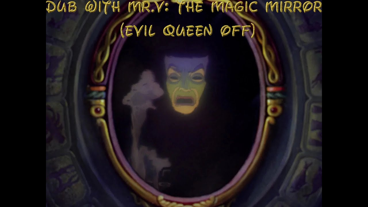 Dub with Mr. V: The Magic Mirror (Evil Queen Off) - YouTube