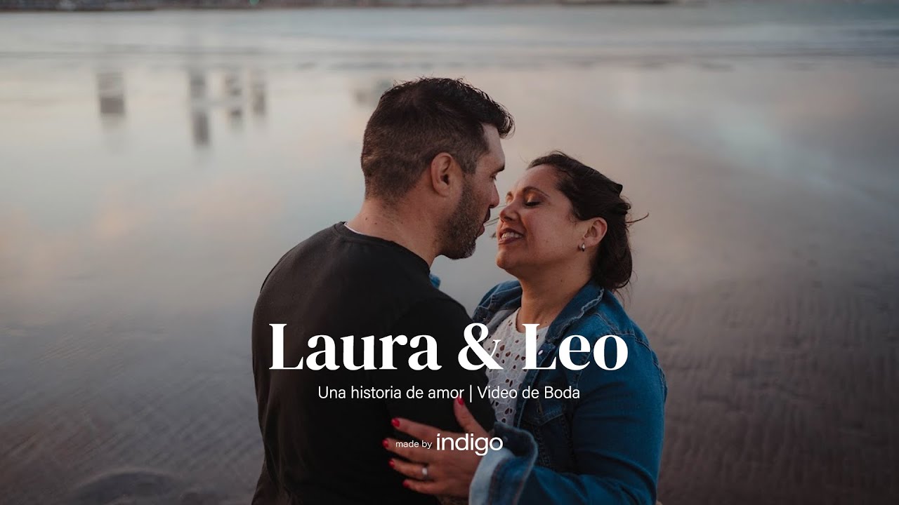 Laura & Leo - Una historia de amor | Wedding video | Índigo - YouTube