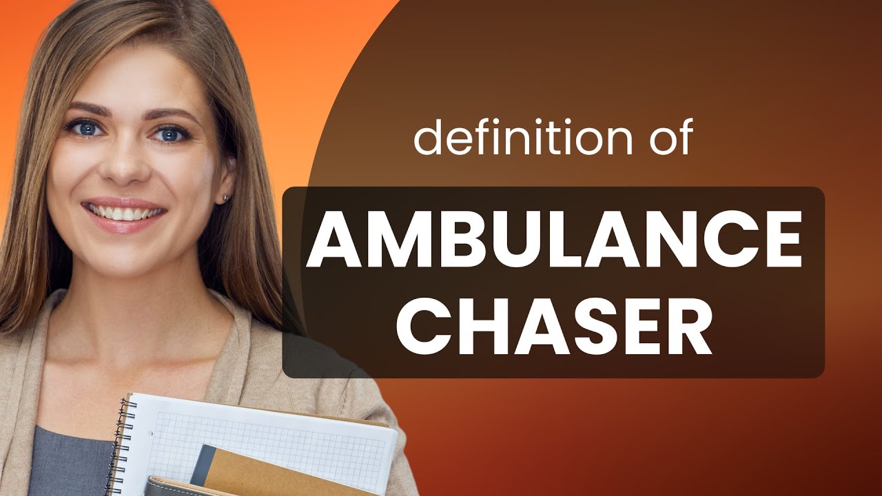 Ambulance chaser | definition of AMBULANCE CHASER - YouTube
