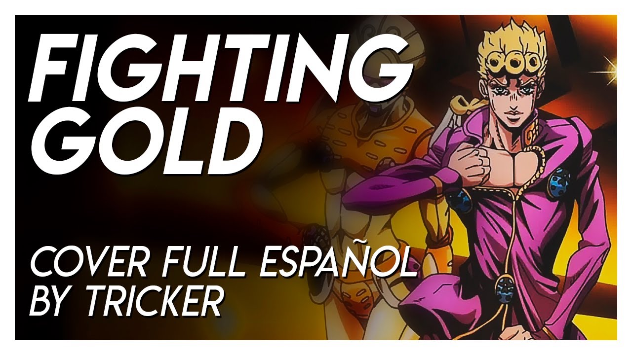 FIGHTING GOLD - JJBA: Golden Wind OP1 (Spanish Cover by Tricker) - YouTube