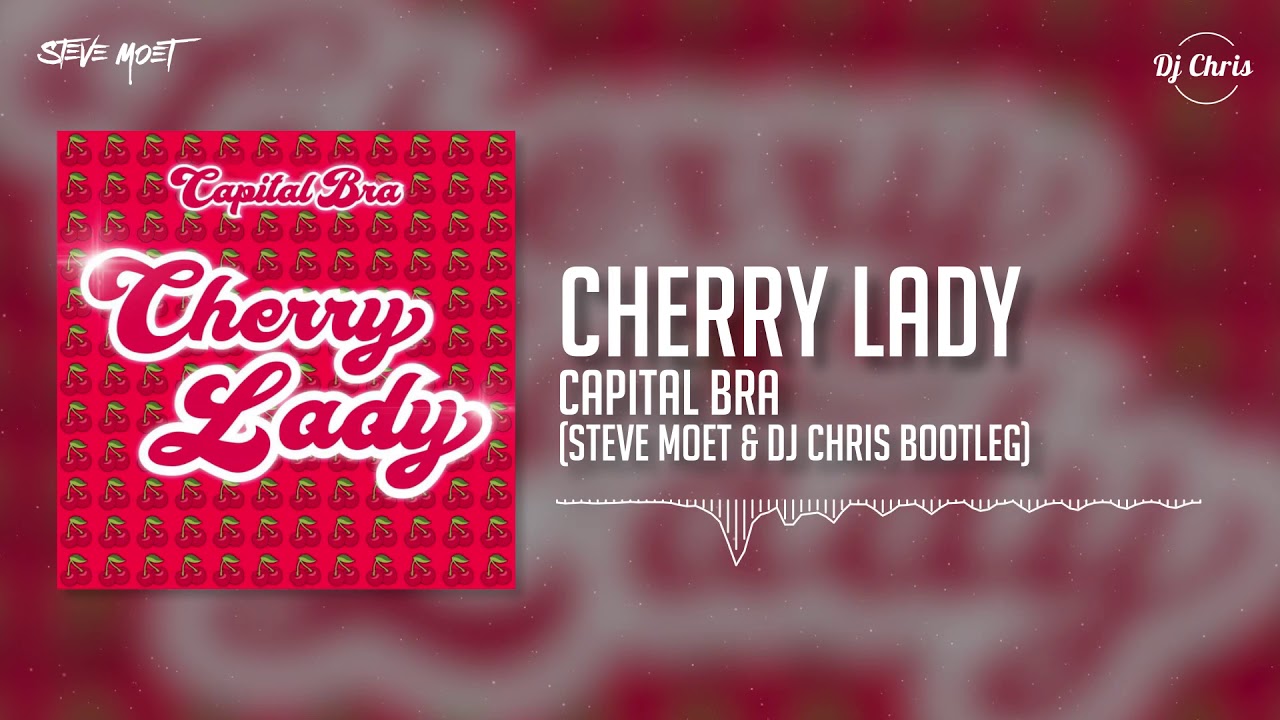 Capital Bra - Cherry Lady (Steve Moet & Dj Chris Bootleg) - YouTube