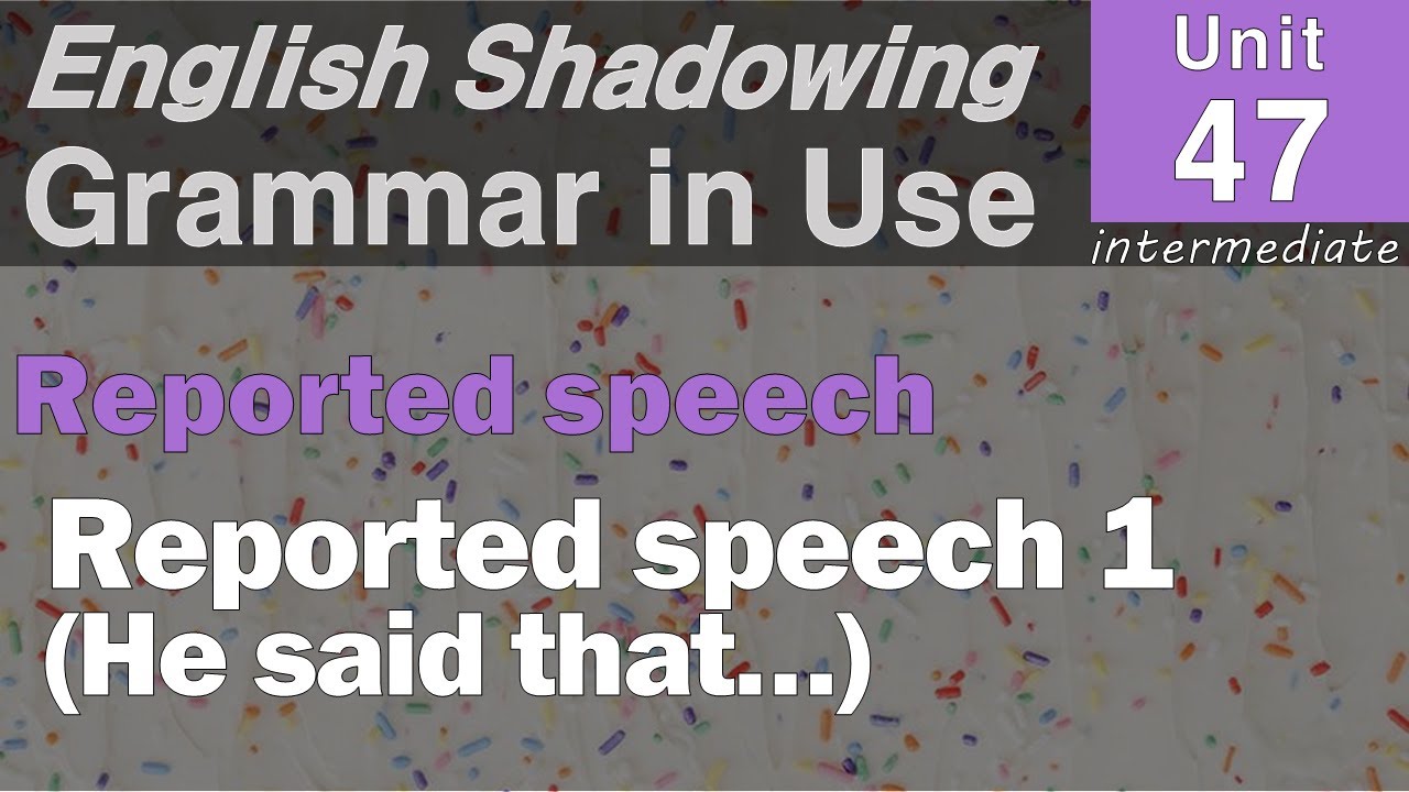 Unit 47 Reported speech 1 ( He said that...) _ English Shadowing with ...