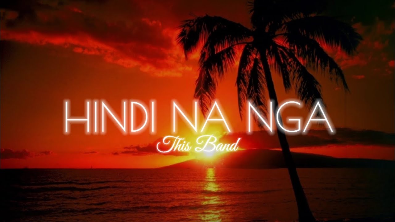 HINDI NA NGA - This Band (Lyrics Video) - YouTube