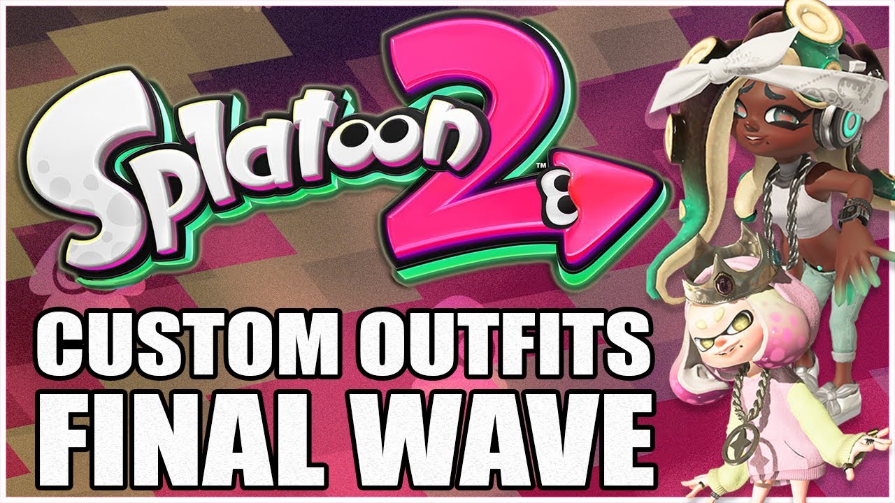 Splatoon 2 Custom Outfits: THE FINAL WAVE - YouTube