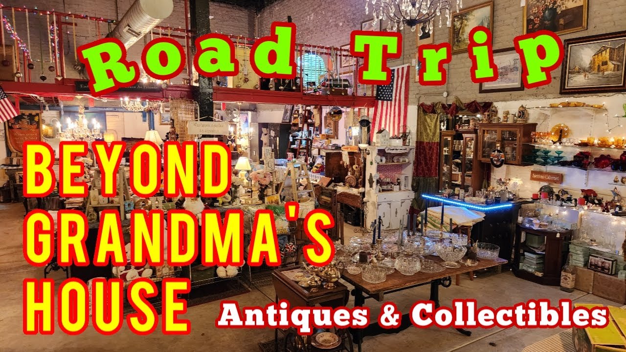 Road Trip to "Beyond Grandma's House" Vintage Antiques & Collectables ...