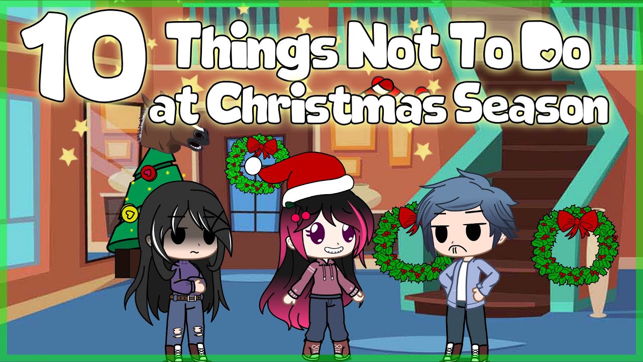 10 Things not to do at Christmas Season || iCherry || Gacha Club ...