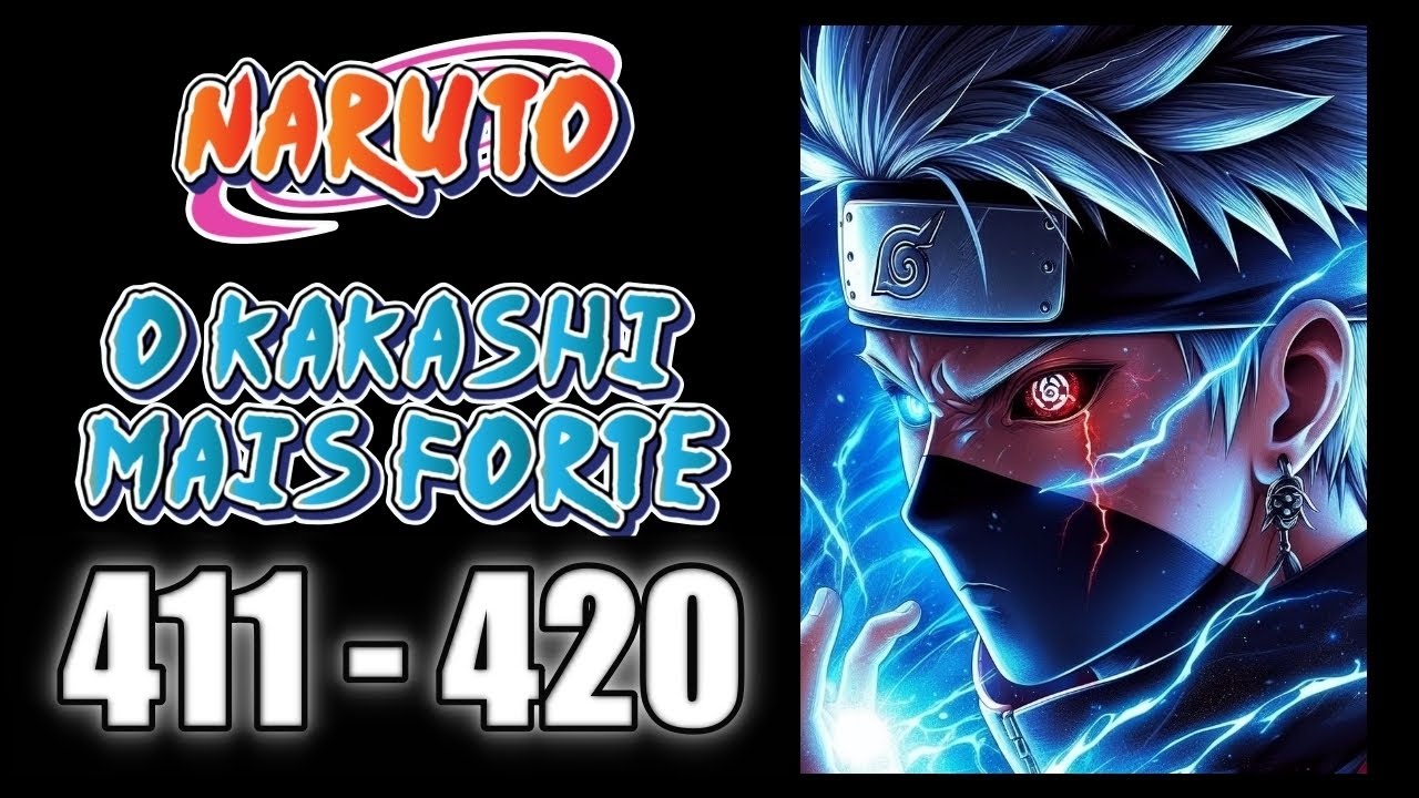 NARUTO - O KAKASHI MAIS FORTE - CAP 411 AO 420 - ESCUTE AUDIO NOVEL ...
