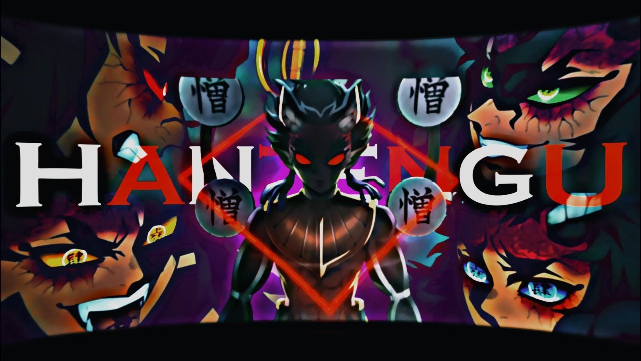 Hantengu all forms [Edit/Amv]-Higher - YouTube