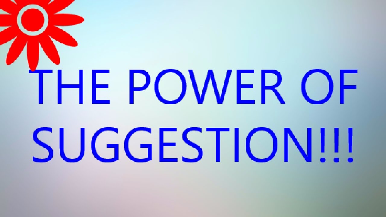 THE POWER OF SUGGESTION!!!! - YouTube