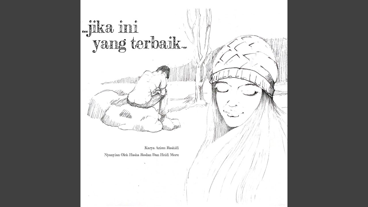 Aziem Rashidi - Jika Ini Yang Terbaik (feat. Hasha Roslan & Heidi ...