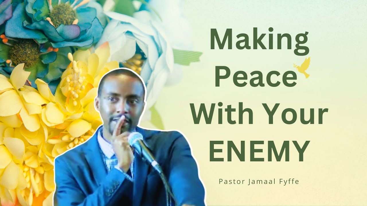 Making Peace With Your Enemy || Pastor Jamaal Fyffe || Open Arms ...