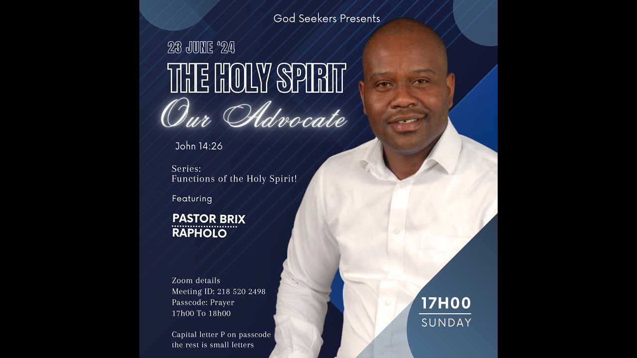 The Holy Spirit, The Advocate with Pastor Brix Rapholo and God Seekers ...