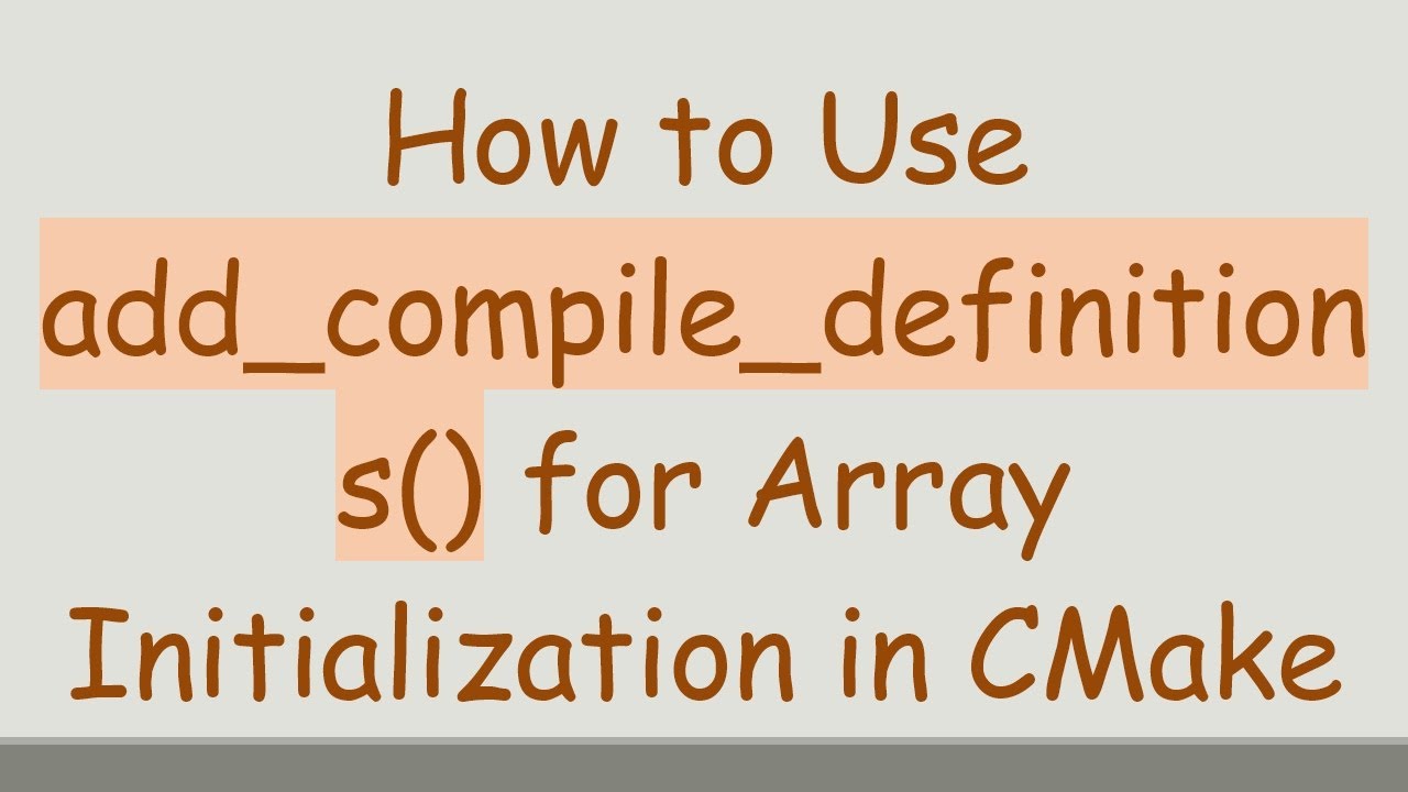 How to Use add_compile_definitions() for Array Initialization in CMake ... How to Use add_compile_definitions() for Array Initialization in CMake ...