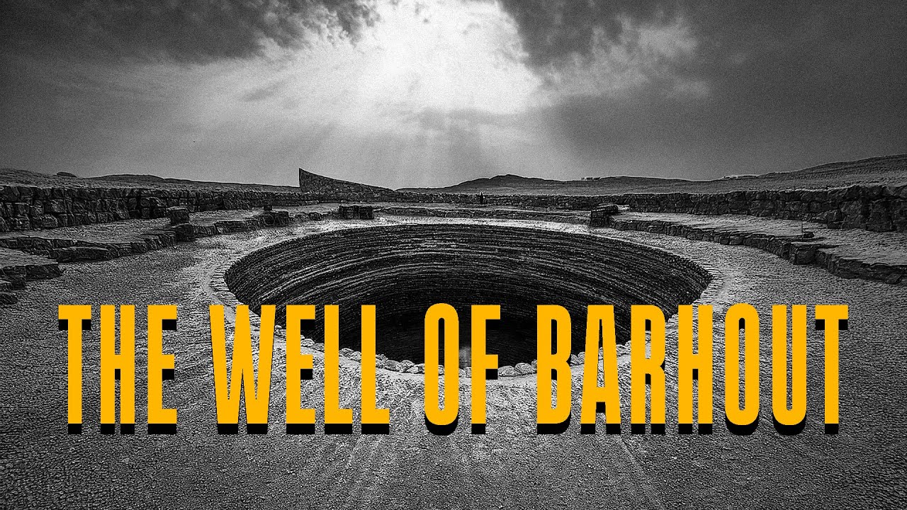 The Well of Barhout: A Journey into the Depths of Darkness - YouTube
