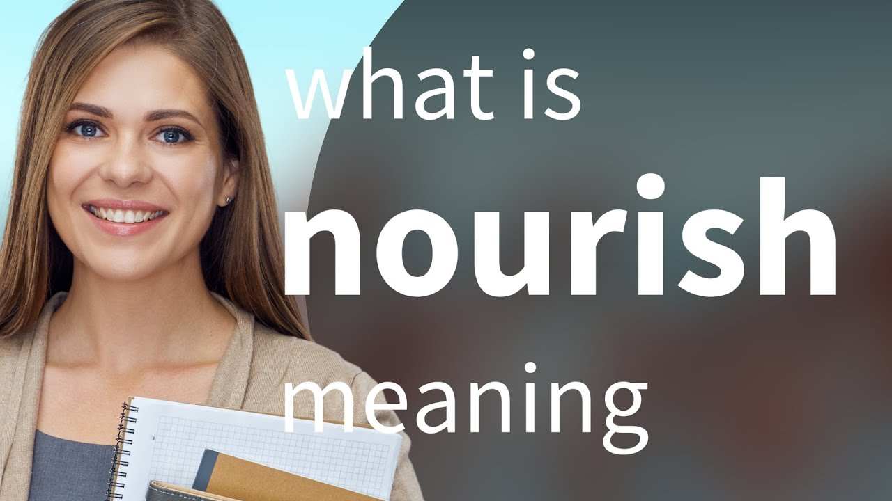 Nourish — meaning of NOURISH - YouTube