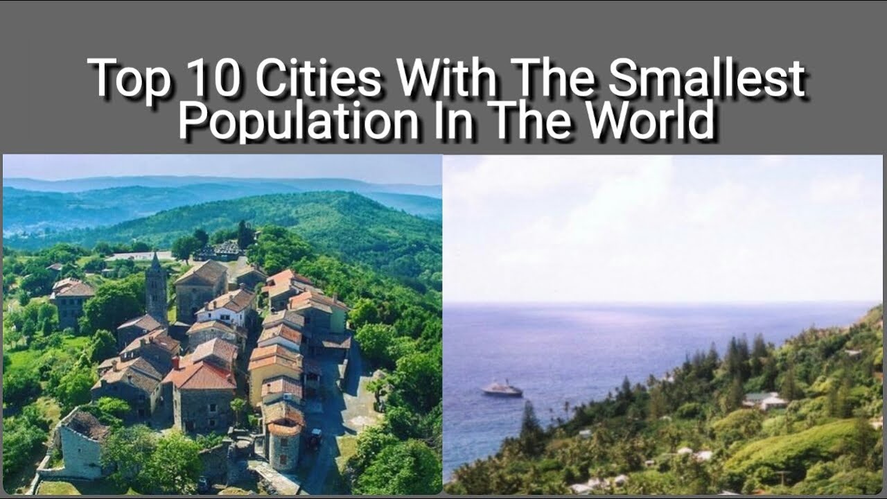 Top 10 Cities With The Smallest Population In The World - YouTube