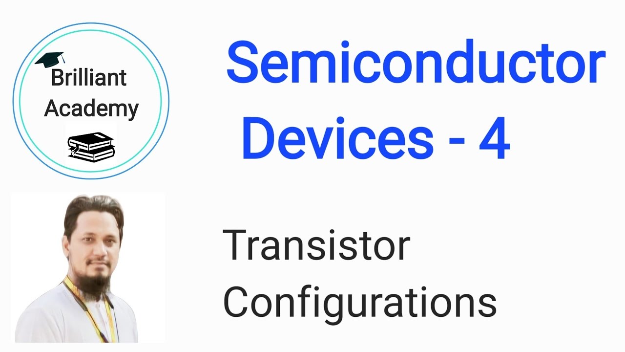Semiconductor Devices Lecture 4: Transistor Configuration, CE, CC, CB ...