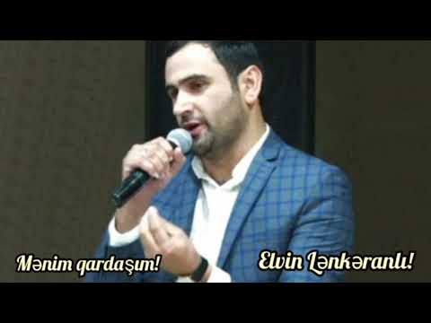 Elvin Lənkaranlı :  Qardaşım gülərüz qardaşım video status