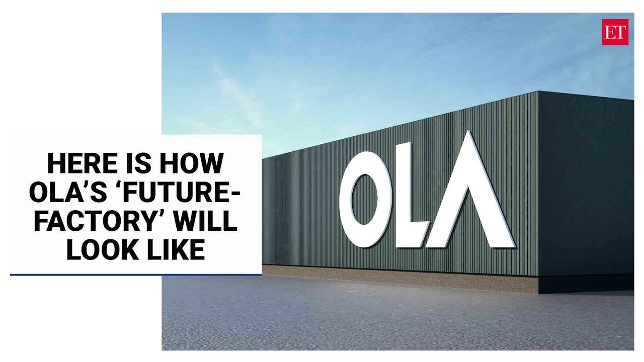 Ola to manufacture EVs: Here is how its ‘FutureFactory’ will look like ...
