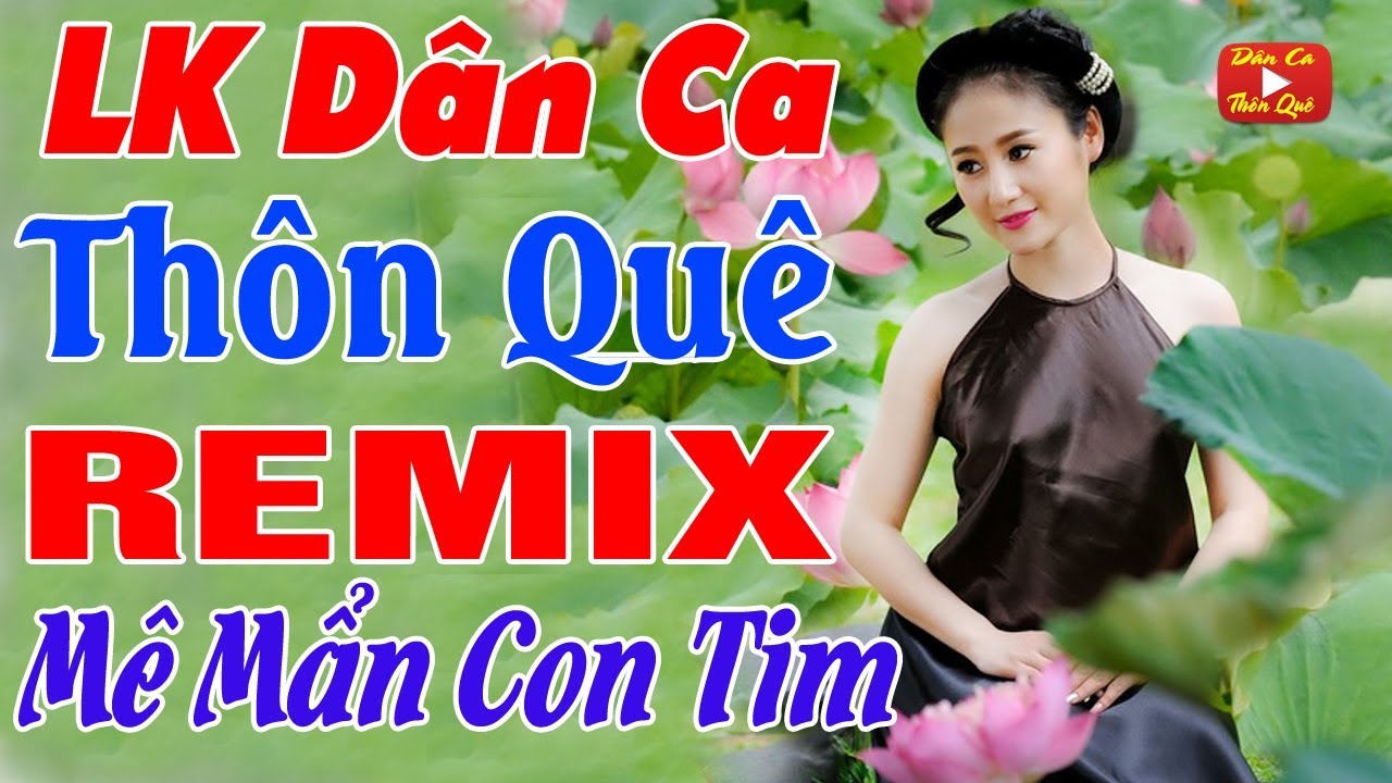 LK Nhạc Sống Dân Ca Thôn Quê Remix Hay Nhất 2020 - Nhạc Trữ Tình Quê ...