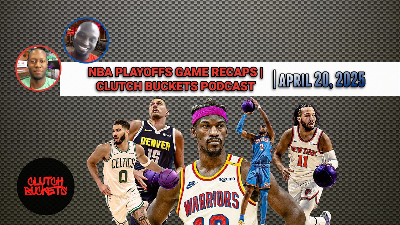 NBA Playoffs Game Recaps | Clutch Buckets Podcast - YouTube