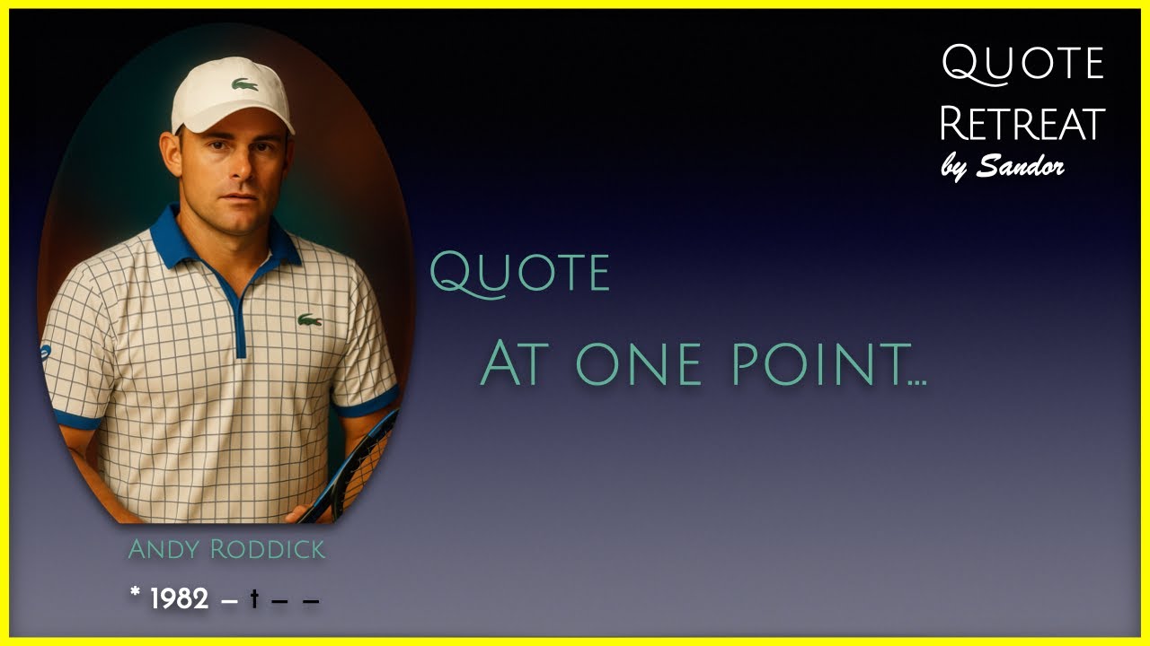 016 Quote by Andy Roddick - At one point — Quote with Podcast ...