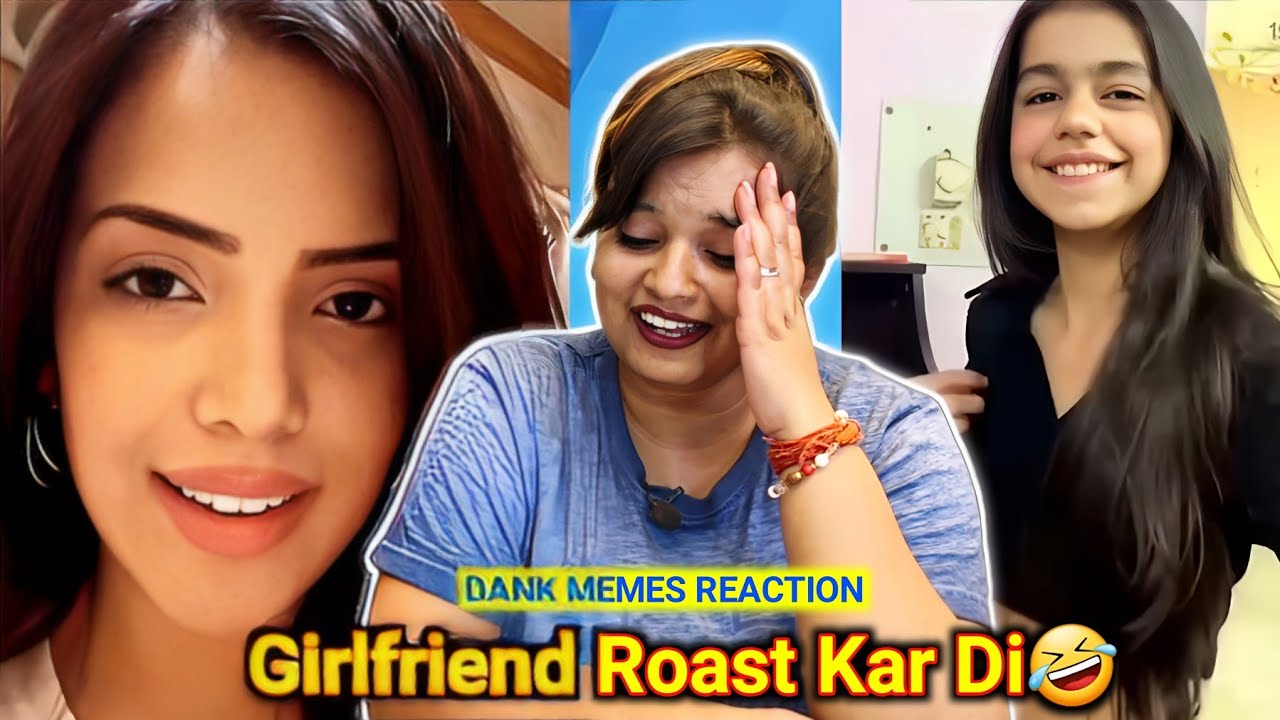 Girlfriend Roast Kar Di🤣🤣 Wah Kya Scene Hai | Trending Memes | Dank Memes | REACTION | SWEET ...